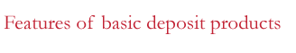 Induction: Basic deposit products - Features of basic deposit products - 1
