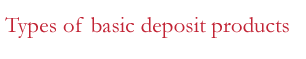 Induction: Basic deposit products - Types of basic deposit products - 1
